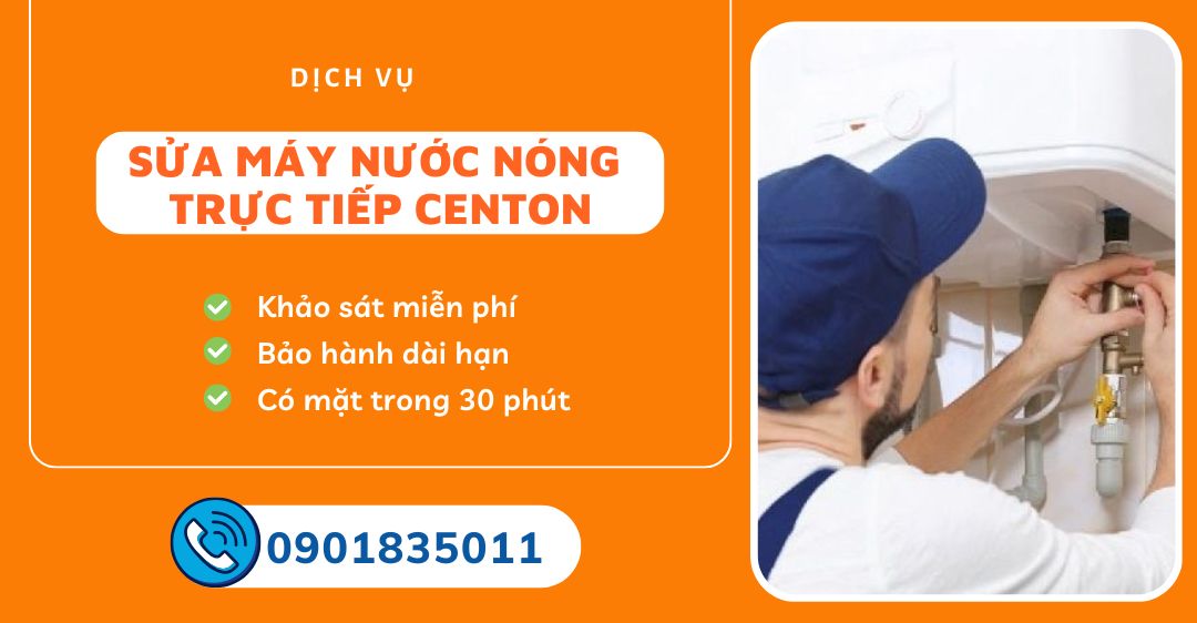 Sửa máy nước nóng trực tiếp centon - Gọi là có mặt