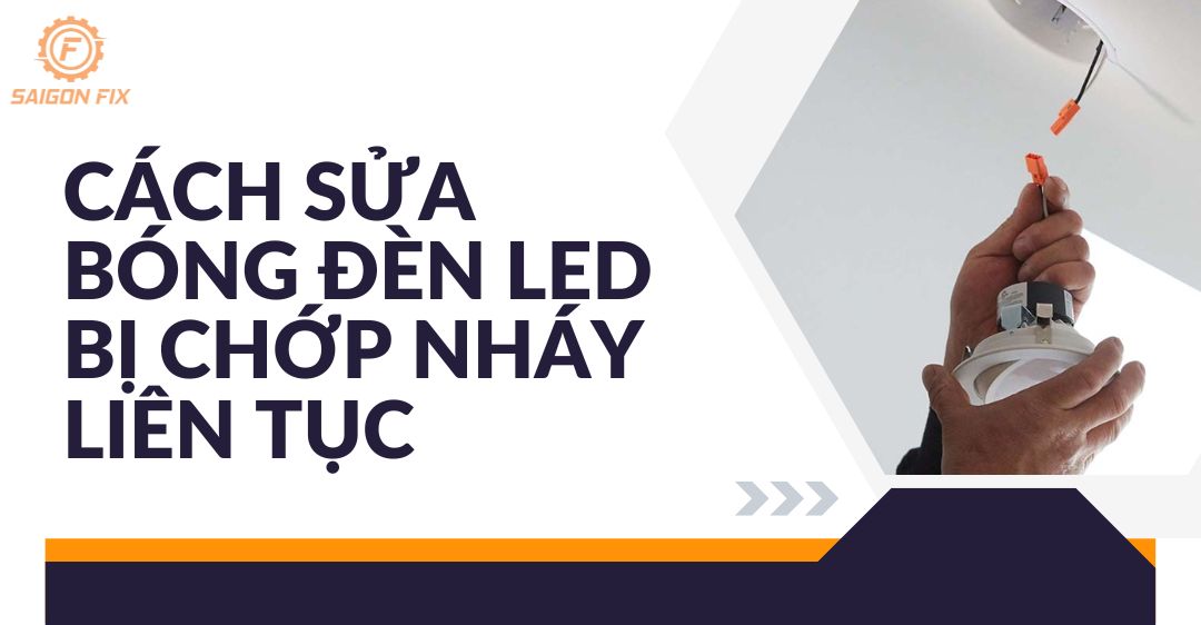 Cách sửa bóng đèn led bị chớp nháy liên tục